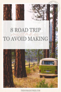 8 Road Trip Mistakes To Avoid Making - The Nomad Junkie - All About The ...